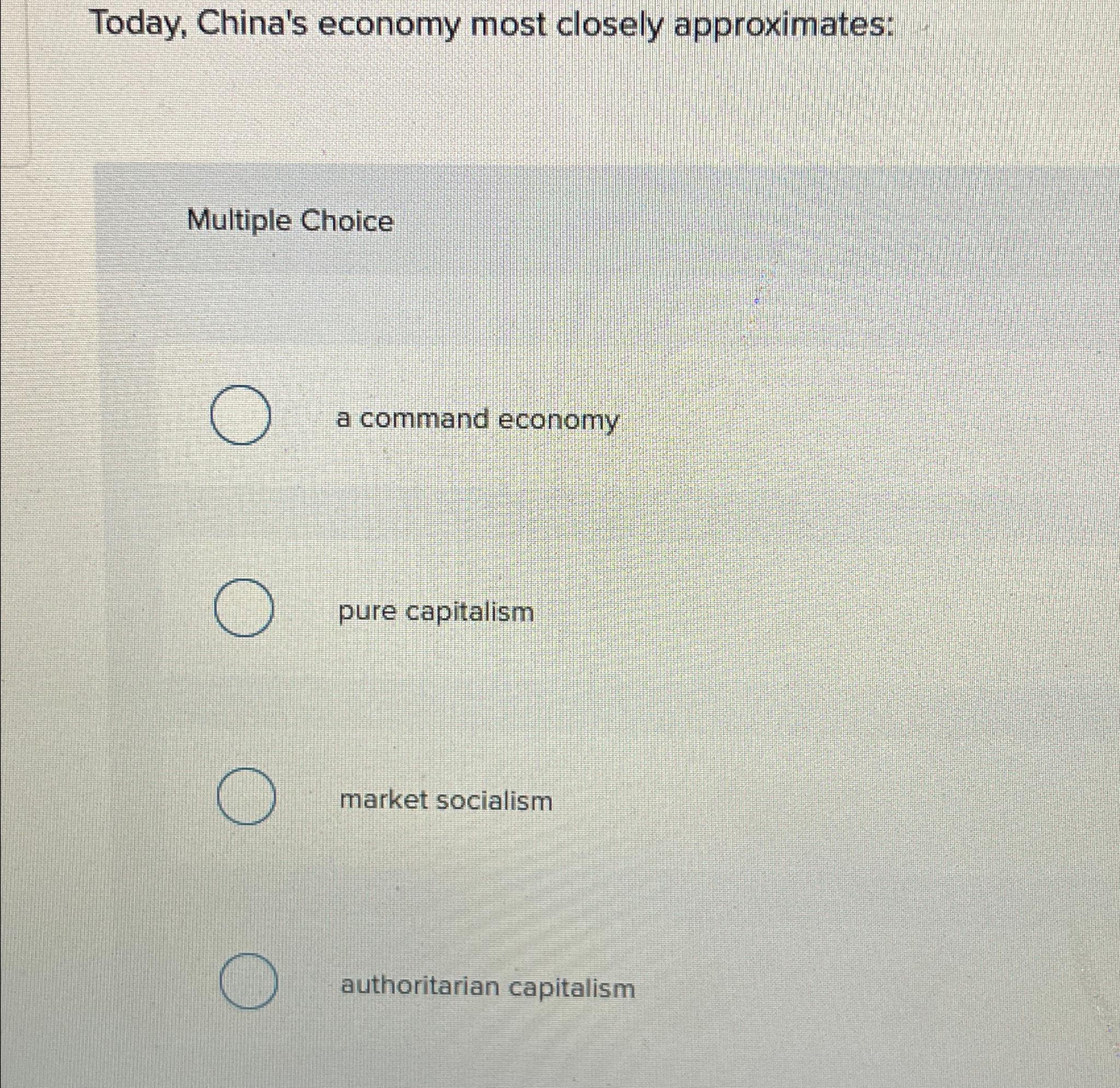 Solved Today, China's economy most closely | Chegg.com