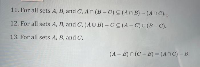 Solved 11. For all sets A,B, and C,A∩(B−C)⊆(A∩B)−(A∩C). 12. | Chegg.com