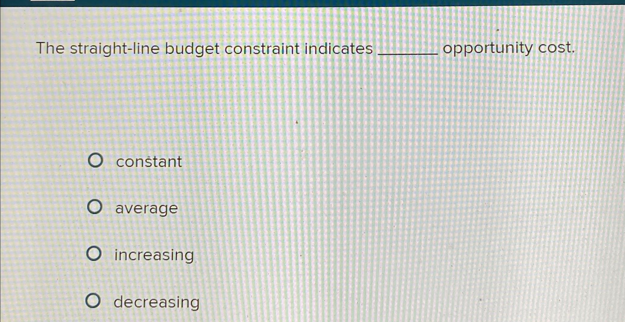 Solved The straight-line budget constraint | Chegg.com