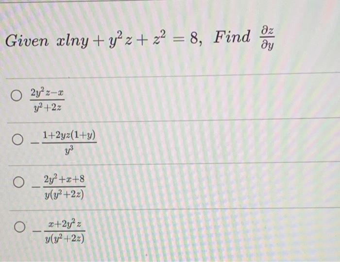Solved xlny+y2z+z2=8, Find ∂y∂z y2+2z2y2z−x −y31+2yz(1+y) | Chegg.com