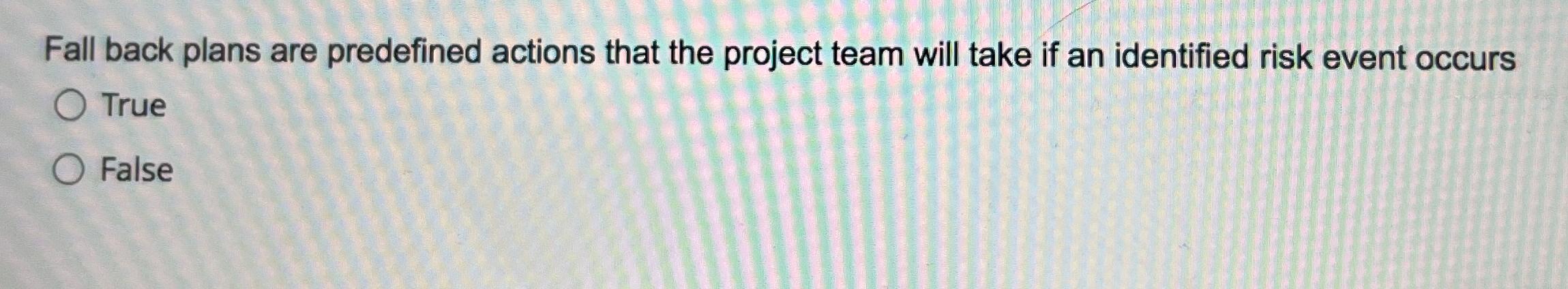Solved Fall back plans are predefined actions that the | Chegg.com