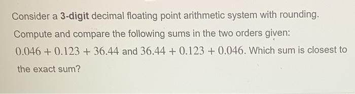 Solved Consider a 3-digit decimal floating point arithmetic | Chegg.com