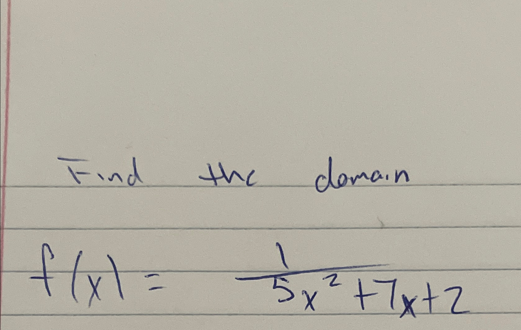 Solved Find the domainf(x)=15x2+7x+2 | Chegg.com