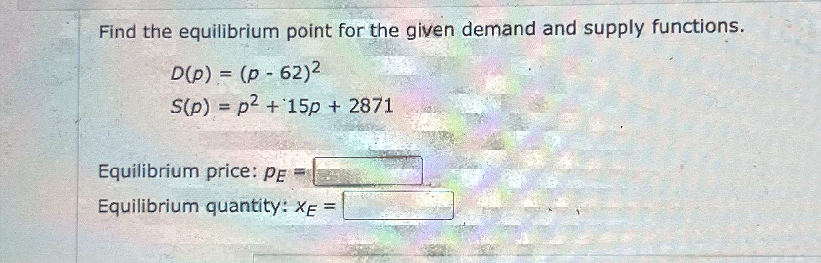Solved Find the equilibrium point for the given demand and | Chegg.com