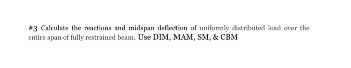 3 Calculate The Reactions And Midspan Deflection Of