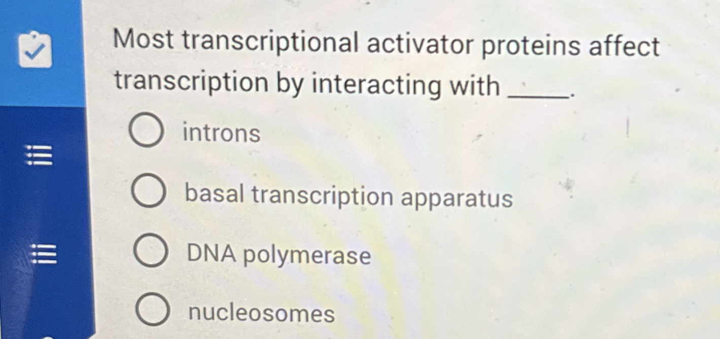 Solved Most transcriptional activator proteins affect | Chegg.com