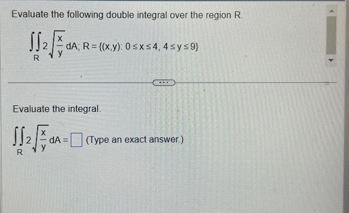 Solved Evaluate the following double integral over the | Chegg.com