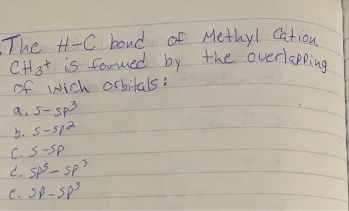 Solved The H-C bond of Methyl cation CH3+ is formed by the | Chegg.com
