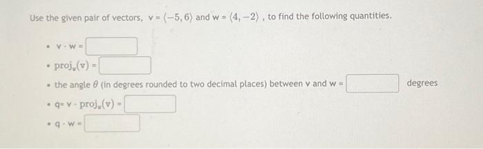 Solved Use the given pair of vectors, v = (-5, 6) and | Chegg.com
