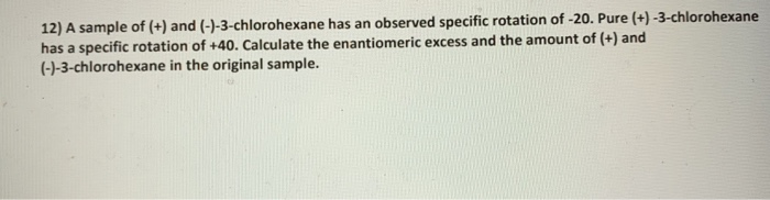 Solved 12) A sample of (+) and (-)-3-chlorohexane has an | Chegg.com