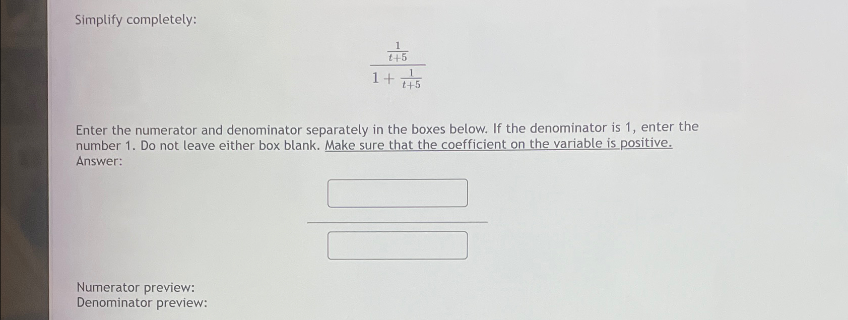 Solved Simplify completely:1t+51+1t+5Enter the numerator and | Chegg.com