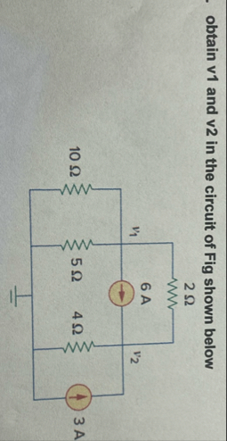 Solved obtain v1 ﻿and v2 ﻿in the circuit of Fig shown below | Chegg.com