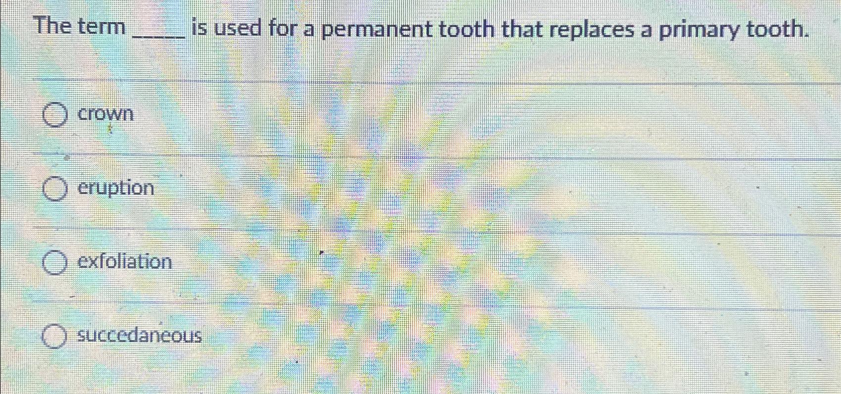 Solved The term is used for a permanent tooth that replaces | Chegg.com