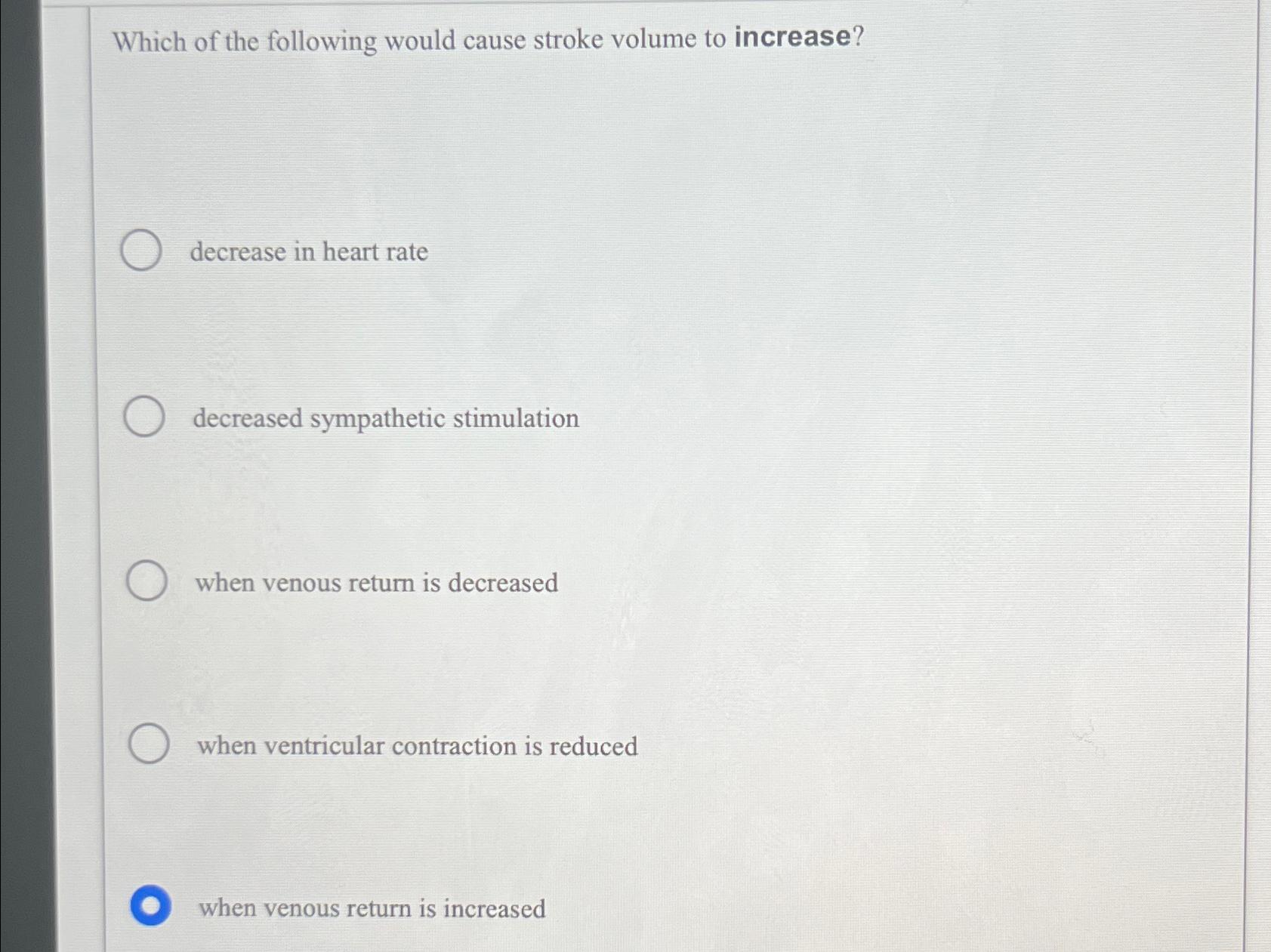 Solved Which of the following would cause stroke volume to | Chegg.com