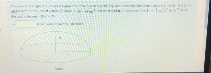 Solved A dome in the shape of a spherical segment is to be | Chegg.com