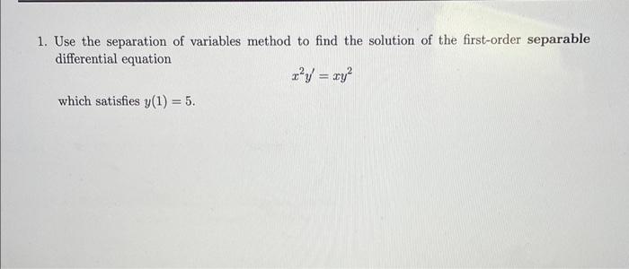 Solved 1 Use The Separation Of Variables Method To Find The 