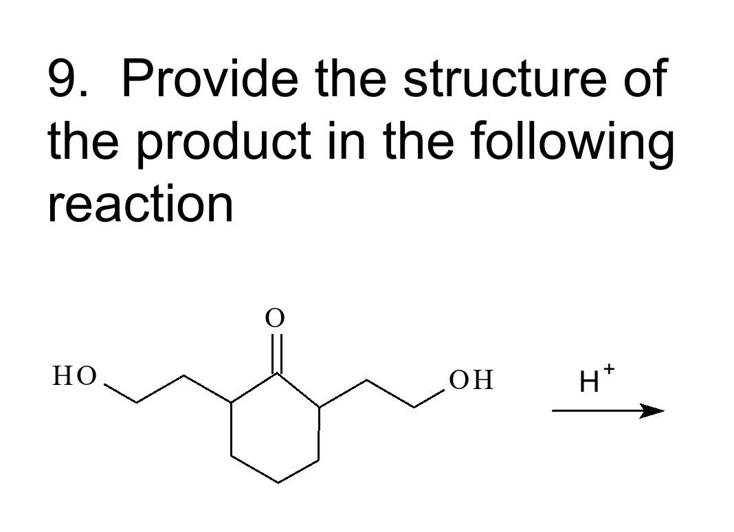 Solved 9. Provide the structure of the product in the | Chegg.com