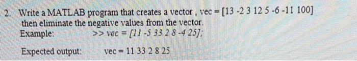 Solved Write a MATLAB program that creates a vector, vec | Chegg.com