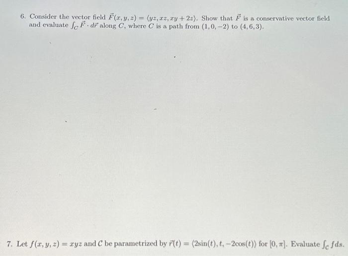 Solved 6. Consider the vector field F(x,y,z)= yz,xz,xy+2z . | Chegg.com