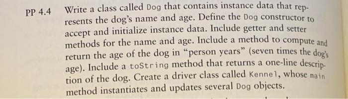 Solved rep- PP 4.4 Write a class called Dog that contains | Chegg.com