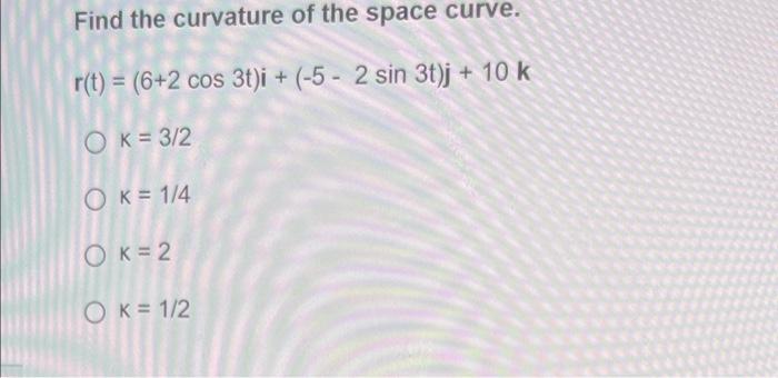 Solved Find the curvature of the space curve. | Chegg.com