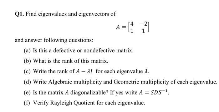 Solved Q1. Find eigenvalues and eigenvectors of A=[41−21] | Chegg.com