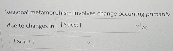Solved Regional metamorphism involves change occurring | Chegg.com