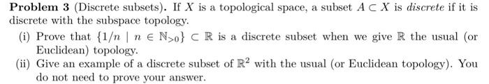 Solved Problem 3 (Discrete subsets). If X is a topological | Chegg.com