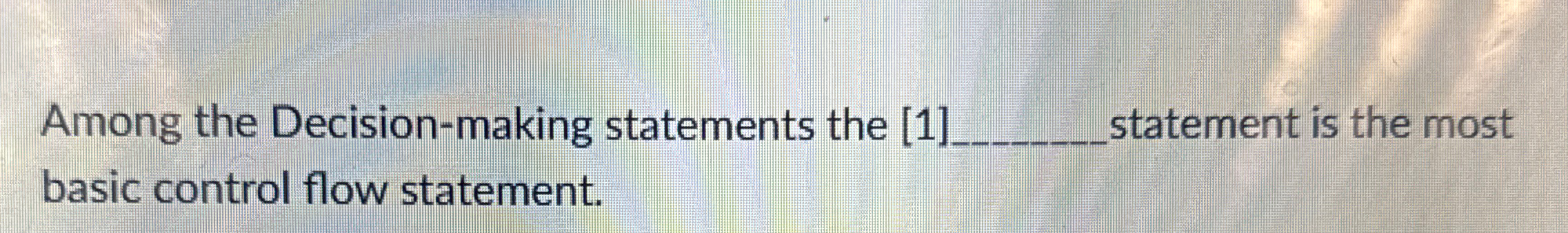 Solved Among the Decision-making statements the ﻿statement | Chegg.com