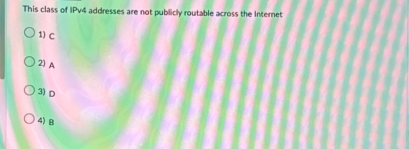 Solved This class of IPV4 ﻿addresses are not publicly | Chegg.com