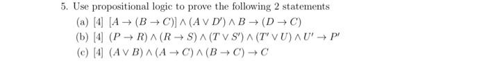 Solved 5. Use propositional logic to prove the following 2 | Chegg.com