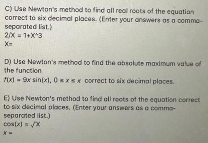 C) Use Newton's method to find all real roots of the | Chegg.com