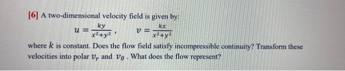 Solved [6] A two-dimensional velocity field is given by: | Chegg.com