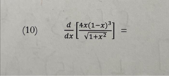 Solved (10) dxd[1+x24x(1−x)3]=(10) dxd[1+x24x(1−x)3]= | Chegg.com