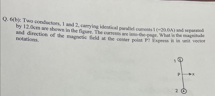 Solved Q. 6(b): Two conductors, 1 and 2, carrying identical | Chegg.com