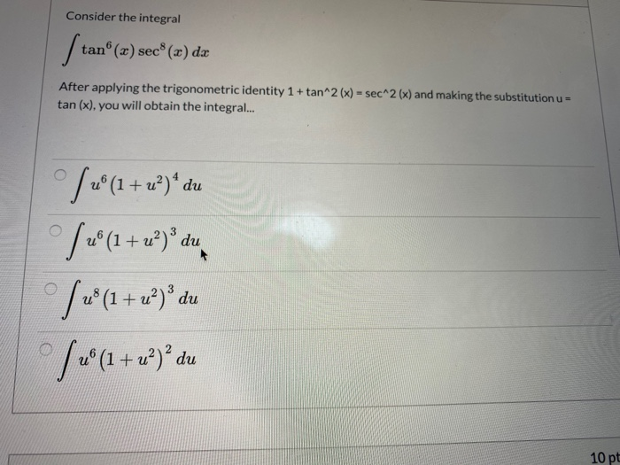 Solved Consider the integral tan® (x) sec® (x) dx After | Chegg.com