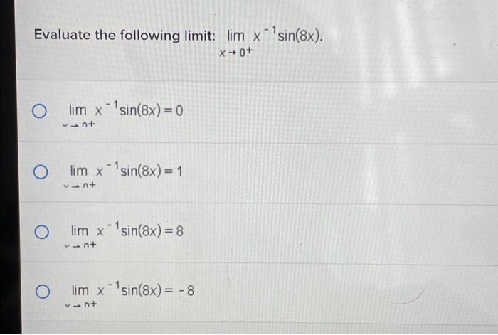 Solved Evaluate the following limit: limx→0+x−1sin(8x). | Chegg.com