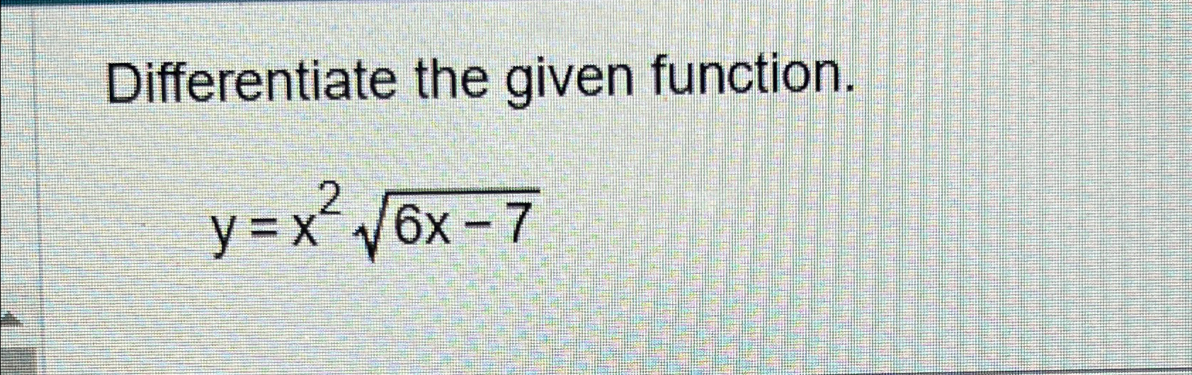 Solved Differentiate the given function.y=x26x-72 | Chegg.com