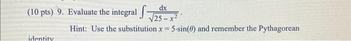 Solved pts) 9. Evaluate the integral ∫25−x2dx Hint: Use the | Chegg.com