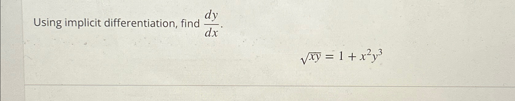 Solved Using implicit differentiation, find dydxxy2=1+x2y3 | Chegg.com