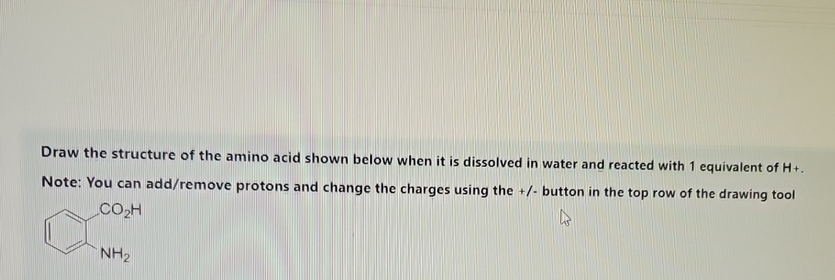 Solved Draw the structure of the amino acid shown below when | Chegg.com