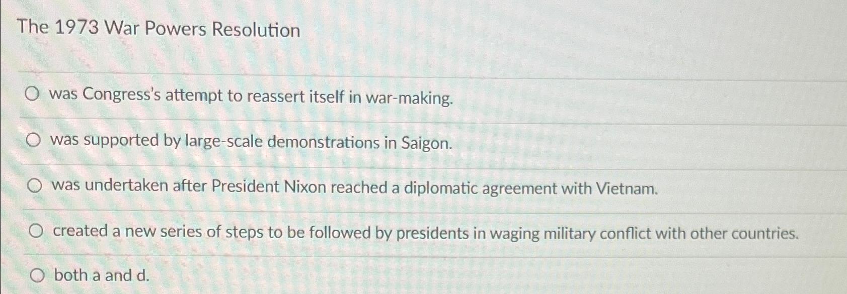 Solved The 1973 ﻿War Powers Resolutionwas Congress's attempt | Chegg.com