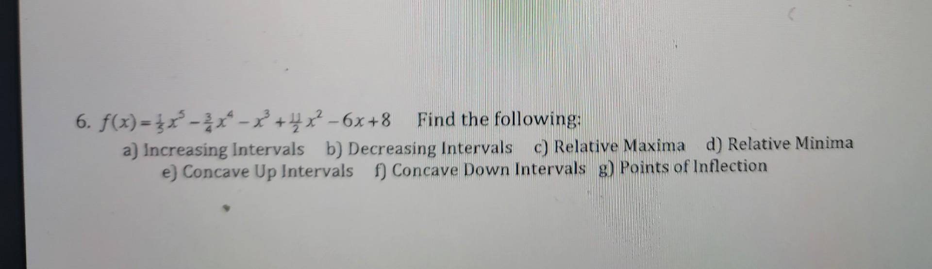 Solved 6. f(x)=51x5−43x4−x3+211x2−6x+8 Find the following: | Chegg.com