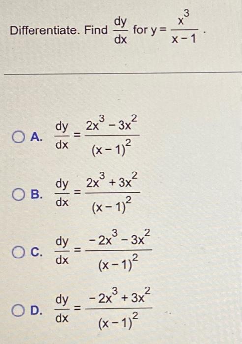 Solved Differentiate. Find dxdy for y=x−1x3 A. | Chegg.com