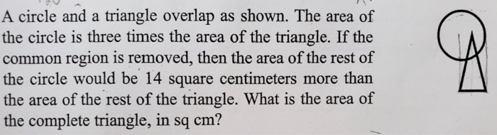 Solved A circle and a triangle overlap as shown. The area of | Chegg.com