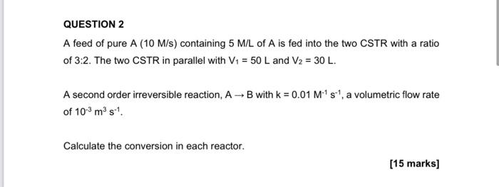 Solved QUESTION 2 A feed of pure A(10M/s) containing 5M/L of | Chegg.com