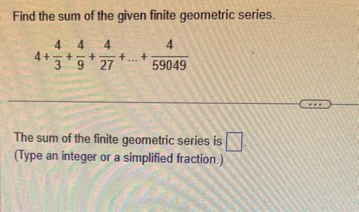 Solved Find the sum of the given finite geometric series. | Chegg.com