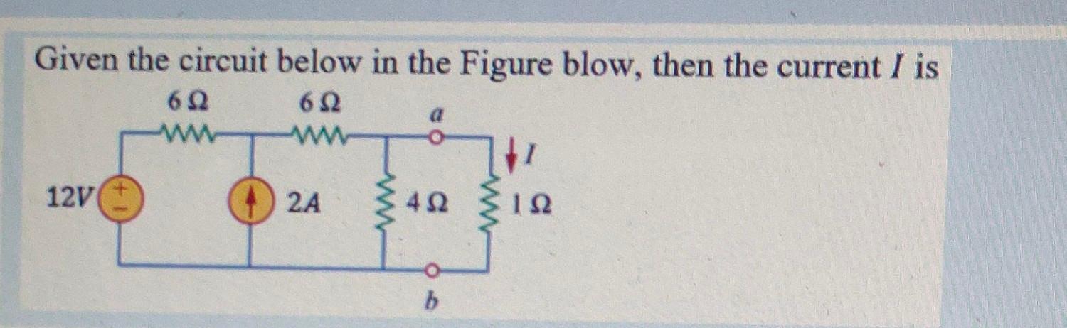 Solved Given the circuit below in the Figure blow, then the | Chegg.com