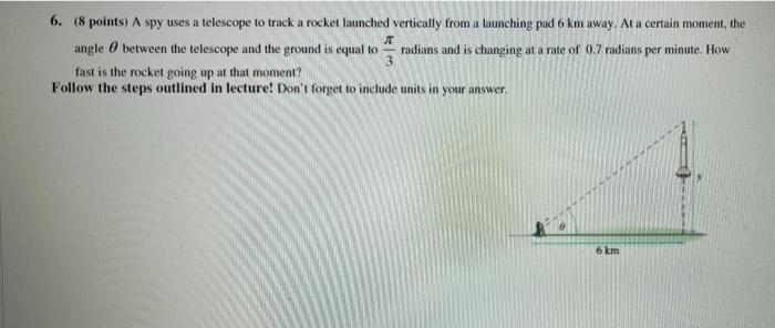Solved 6. (8 points) A spy uses a telescope to track a | Chegg.com
