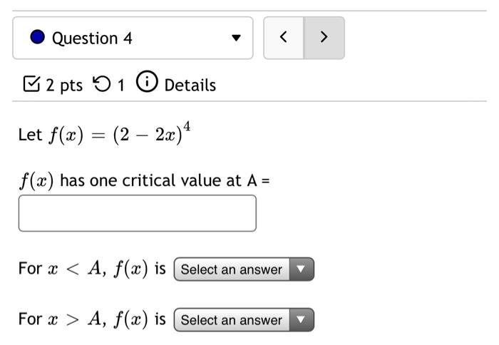 Solved Question 4 o 2 pts 5 1 0 Details Let f(x) = (2 – 2x)4 | Chegg.com